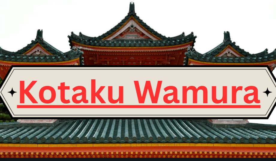 Kotaku Wamura | Complete Information [2025]